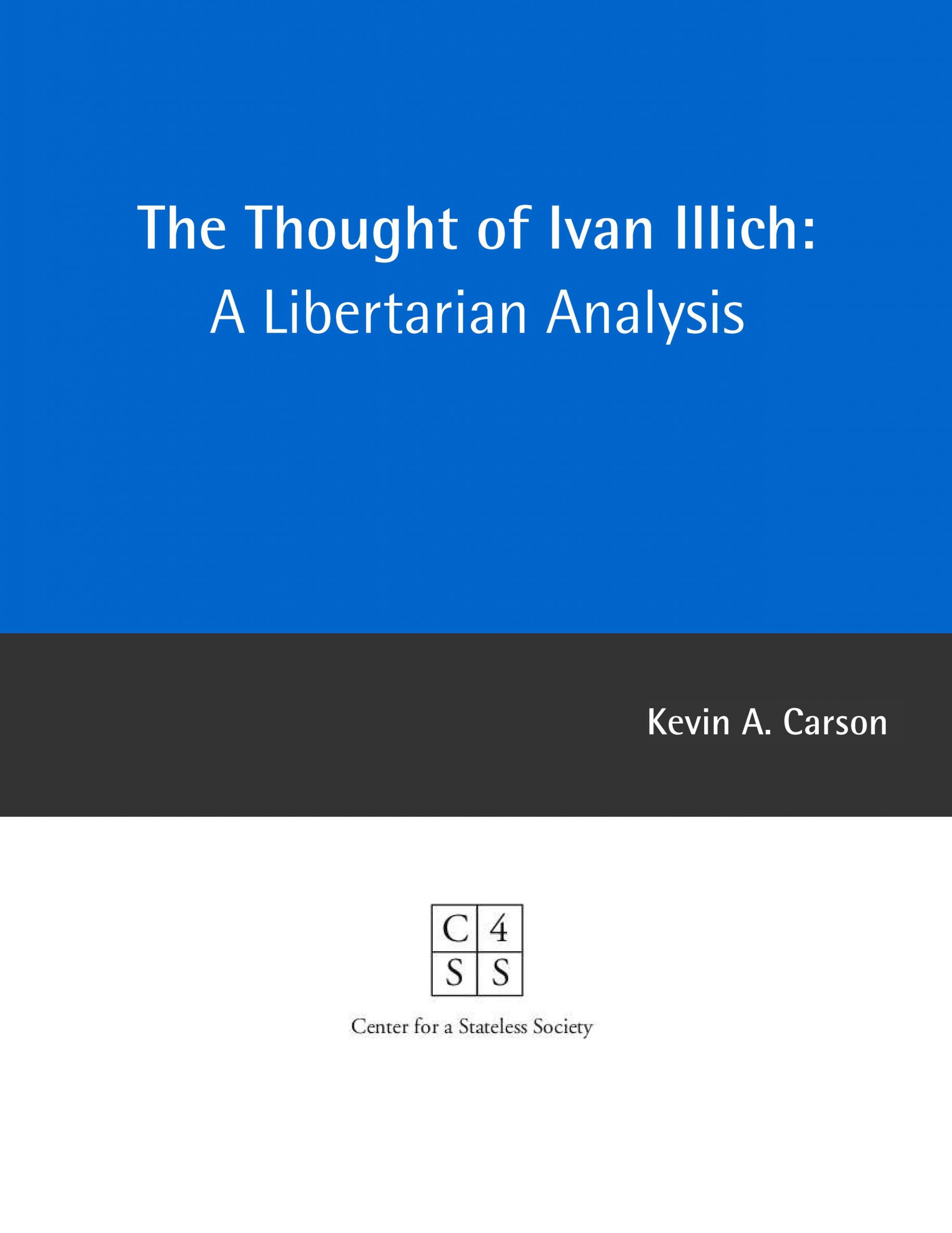Center for a Stateless Society » The Thought of Ivan Illich: A ...